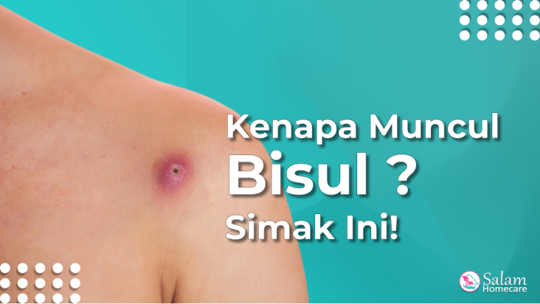Kenapa Muncul Bisul? Simak Ini! - Salam Homecare