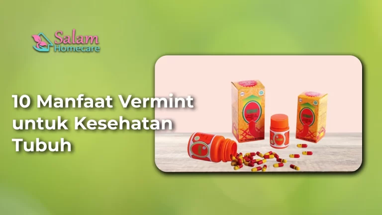 10 Manfaat Vermint untuk Kesehatan Tubuh - Salam Homecare