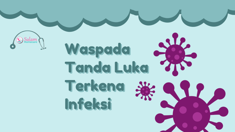Waspada Tanda Luka Terkena Infeksi - Salam Homecare