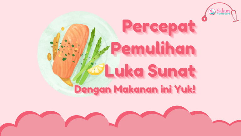 Percepat Pemulihan Luka Sunat Dengan Makanan ini Yuk! - Salam Homecare