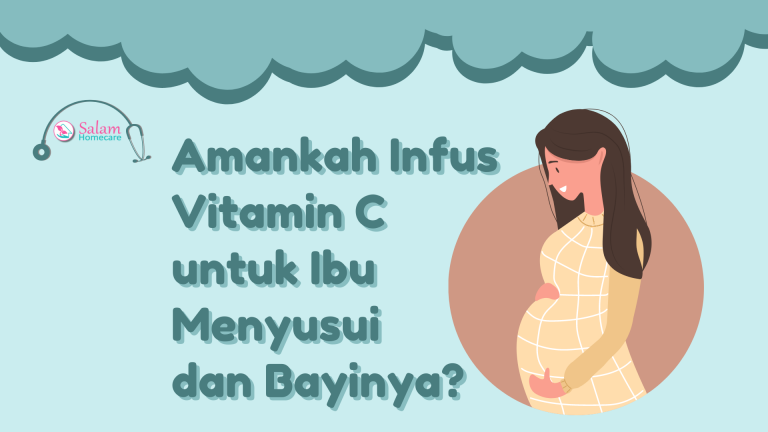 Amankah Infus Vitamin C untuk Ibu Menyusui dan Bayinya? - Salam Homecare