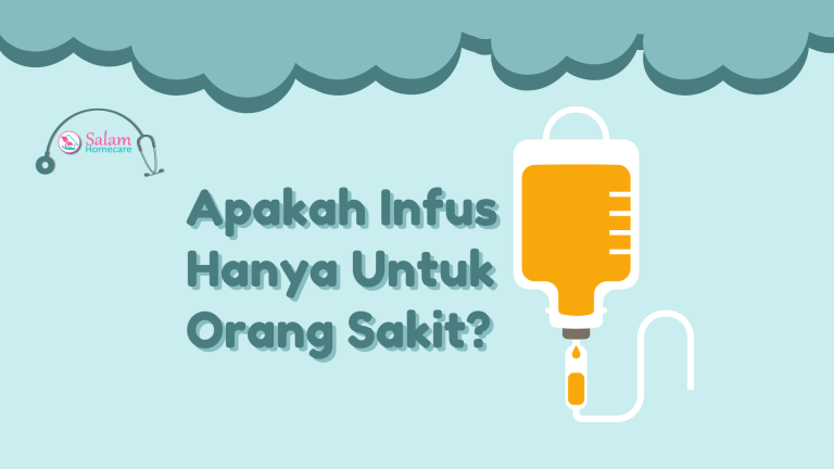 Apakah Infus Hanya Untuk Orang Sakit? - Salam Homecare
