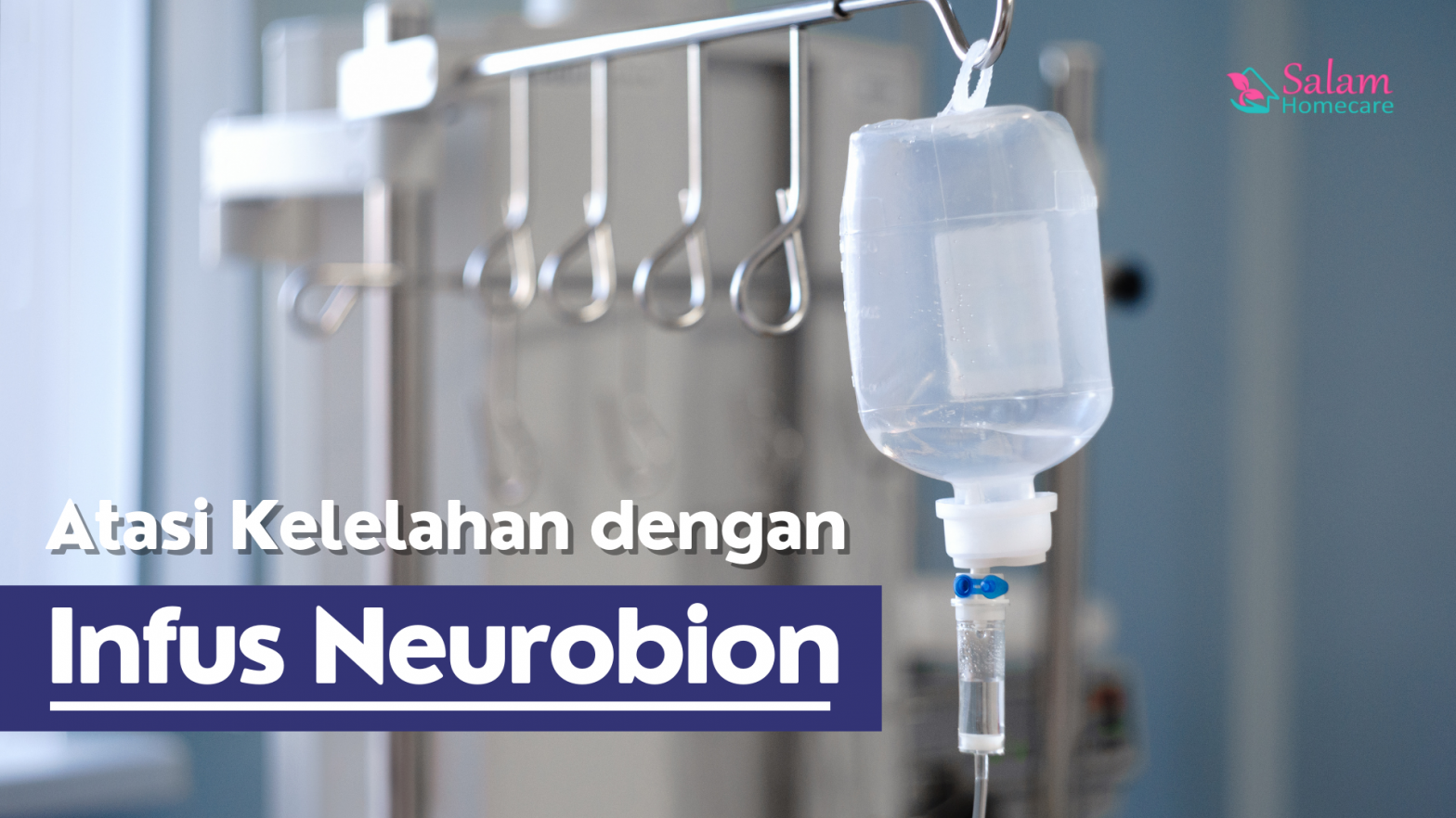 Atasi Kelelahan Dengan Infus Neurobion - Salam Homecare