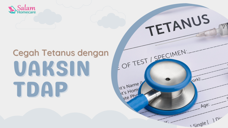 Cegah Tetanus Dengan Vaksin TDaP - Salam Homecare