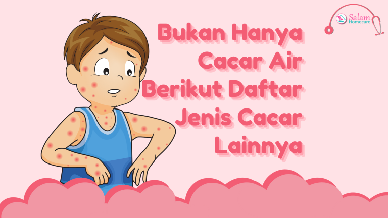 Bukan Hanya Cacar Air, Berikut Daftar Jenis Cacar Lainnya - Salam Homecare