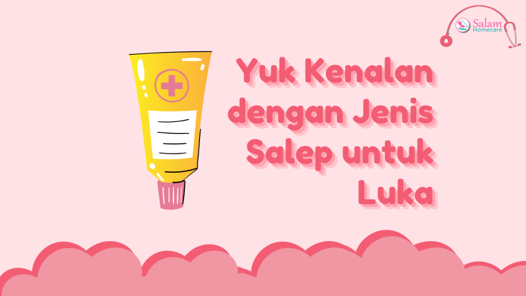 Yuk Kenalan dengan Jenis Salep untuk Luka - Salam Homecare