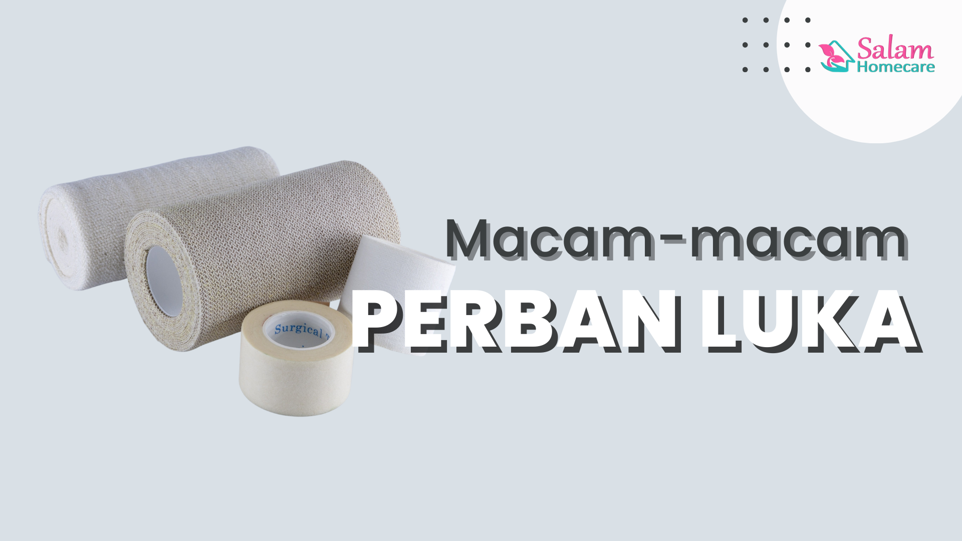 Macam-macam Perban Luka - Salam Homecare