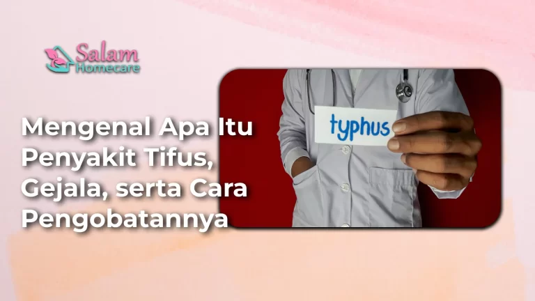 Mengenal Apa Itu Penyakit Tifus, Gejala, serta Cara Pengobatannya ...