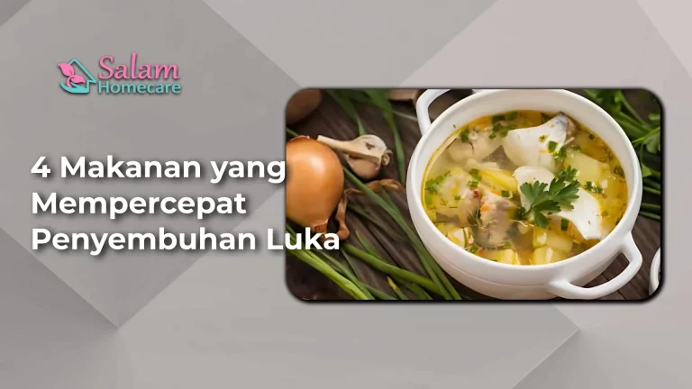 4 Makanan yang Mempercepat Penyembuhan Luka - Salam Homecare