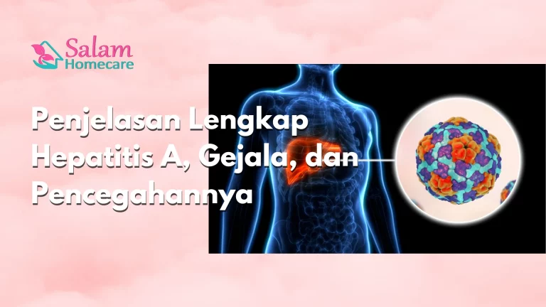 Penjelasan Lengkap Hepatitis A, Gejala, dan Pencegahannya - Salam Homecare