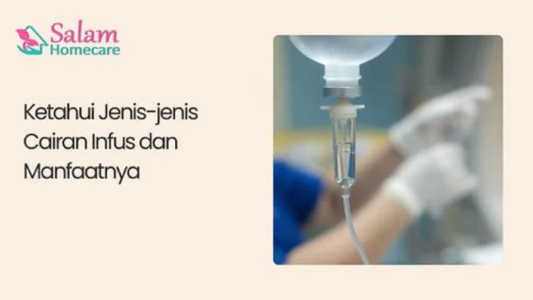 Jenis Cairan Infus dan Fungsinya untuk Kesehatan Anda - Salam Homecare
