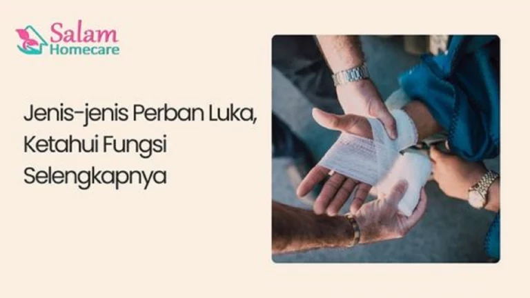 6 Jenis Perban yang Tepat untuk Setiap Luka - Salam Homecare