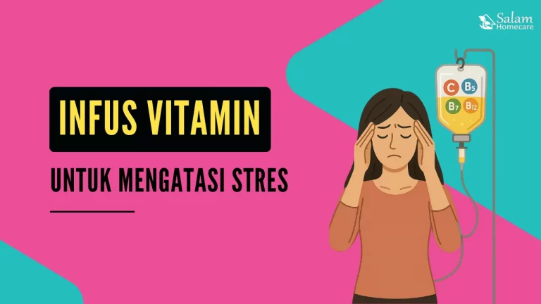 Infus Vitamin untuk Mengatasi Stres - Salam Homecare
