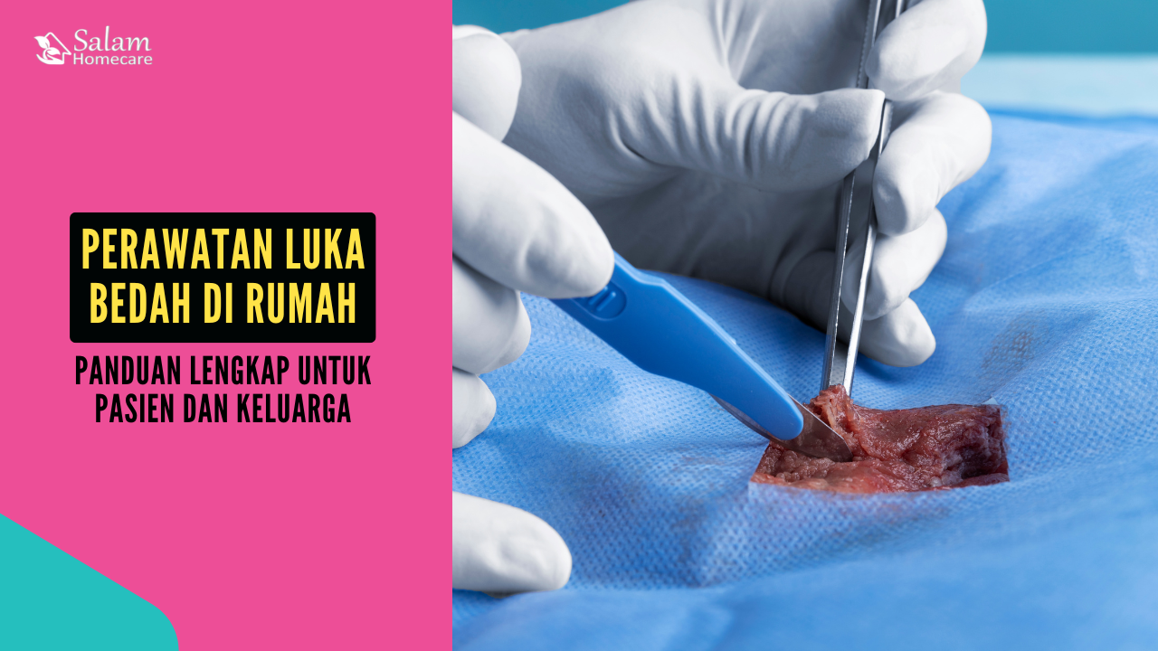 Perawatan Luka Bedah di Rumah: Panduan Lengkap untuk Pasien dan ...