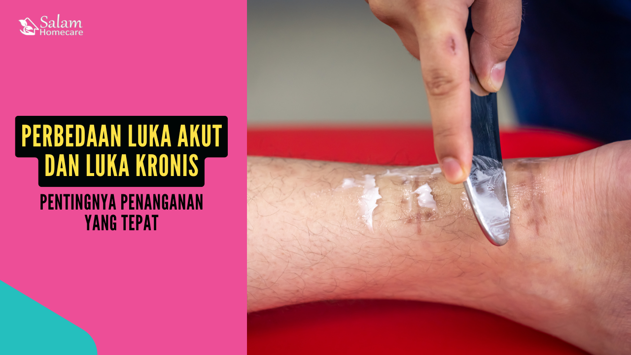 Perbedaan Luka Akut dan Luka Kronis: Pentingnya Penanganan yang Tepat ...