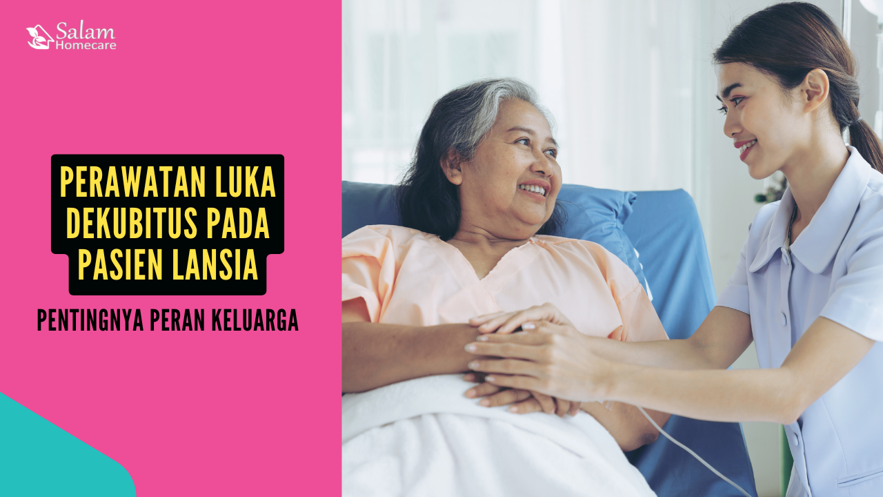 Perawatan Luka Dekubitus pada Pasien Lansia: Pentingnya Peran Keluarga ...