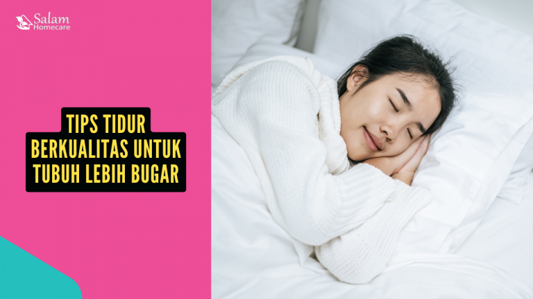 Tips Tidur Berkualitas untuk Tubuh Lebih Bugar - Salam Homecare